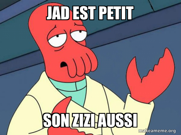Jad est petit Son zizi aussi - Tricky Zoidberg Meme Generator