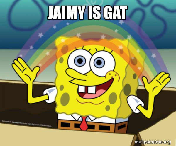 jaimy is gat - Rainbow SpongeBob Meme Generator