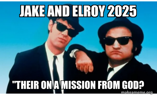 Jake and elroy 2025 "THEIR on a mission from God? Meme Generator