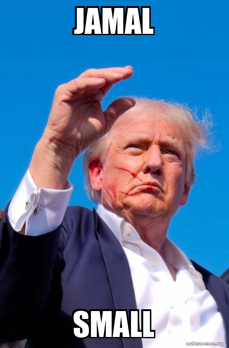 jamal small - Trump Shot Meme Generator