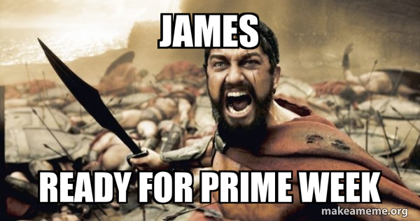 James Ready for Prime Week - The 300 Meme Generator