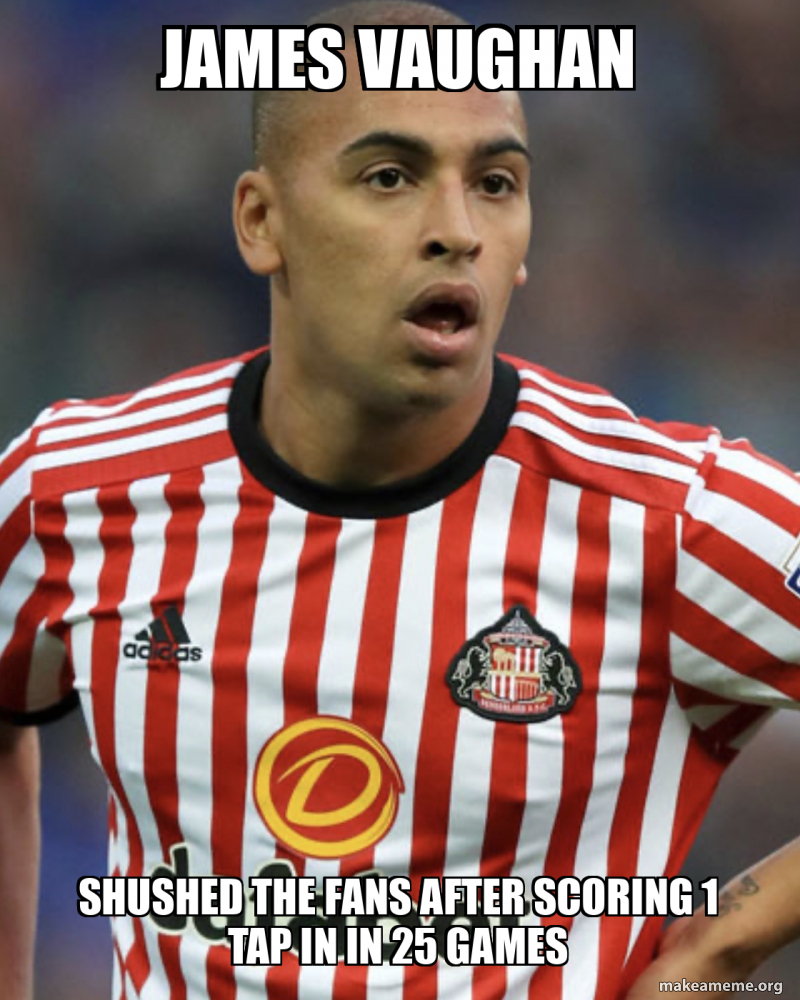 James vaughan Shushed the fans after scoring 1 tap in in 25 games Meme ...