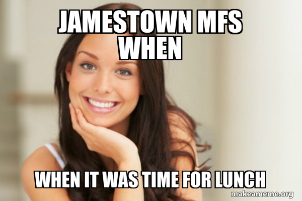 Jamestown mfs when when it was time for lunch - Good Girl Gina Meme ...