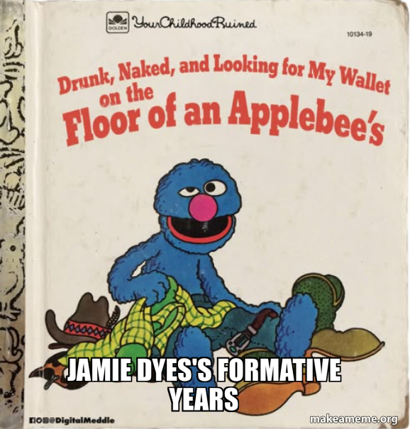Jamie Dyes's formative years Meme Generator