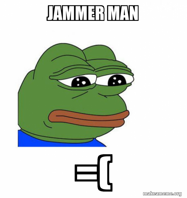 Jammer man =( - Feels Bad Man Meme Generator