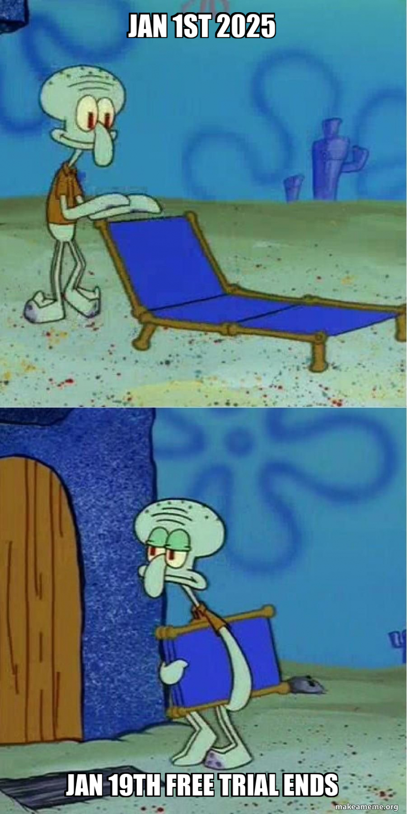 Jan 1st 2025 Jan 19th free trial ends Meme Generator