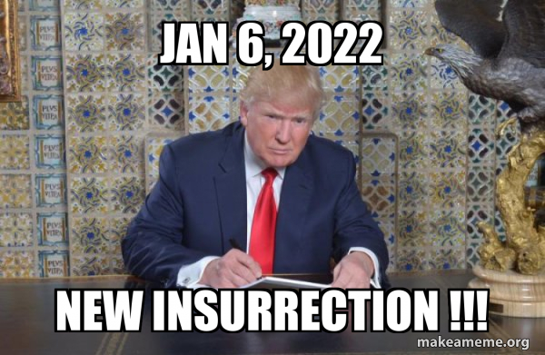 Jan 6, 2022 New Insurrection !!! - Donald Trump Writing Speech Meme ...
