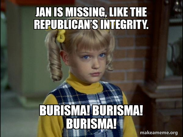 Jan is missing, like The Republicanâ€™s integrity. Burisma! Burisma ...