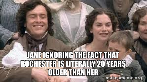 Jane Ignoring the fact that rochester is literally 20 years older than ...