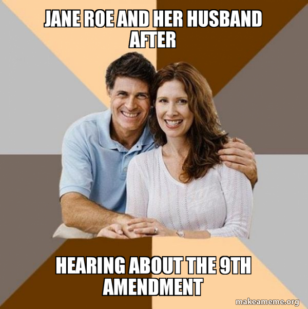 Jane Roe and her husband after hearing about the 9th amendment ...