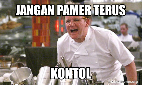 JANGAN PAMER TERUS KONTOL - Gordon Ramsay Hell's Kitchen Meme Generator