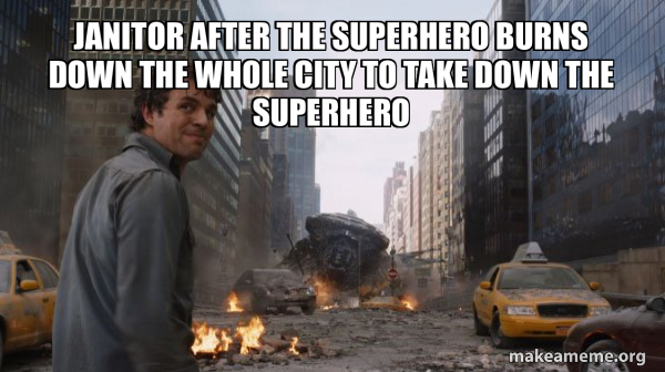 Janitor after the superhero burns down the whole city to take down the ...