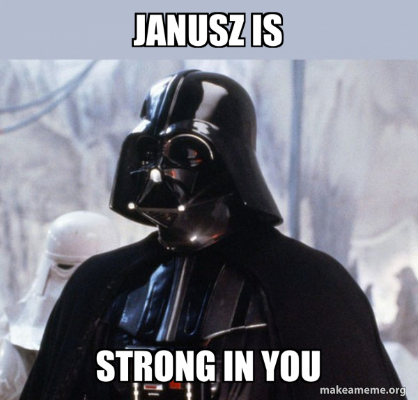 JANUSZ is strong in you - Darth Vader Meme Generator
