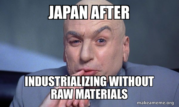 Japan After Industrializing without raw materials - You Complete Me ...