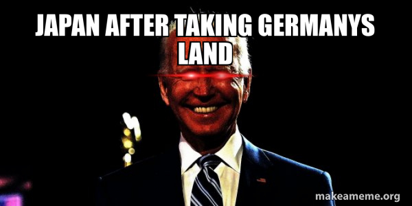 Japan after taking Germanys land - Dark Brandon Meme Generator