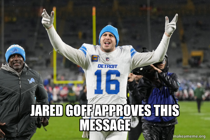 Jared goff approves this message Meme Generator