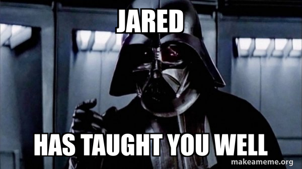 Jared Has taught you well - Darth Vader - Choke Meme Generator