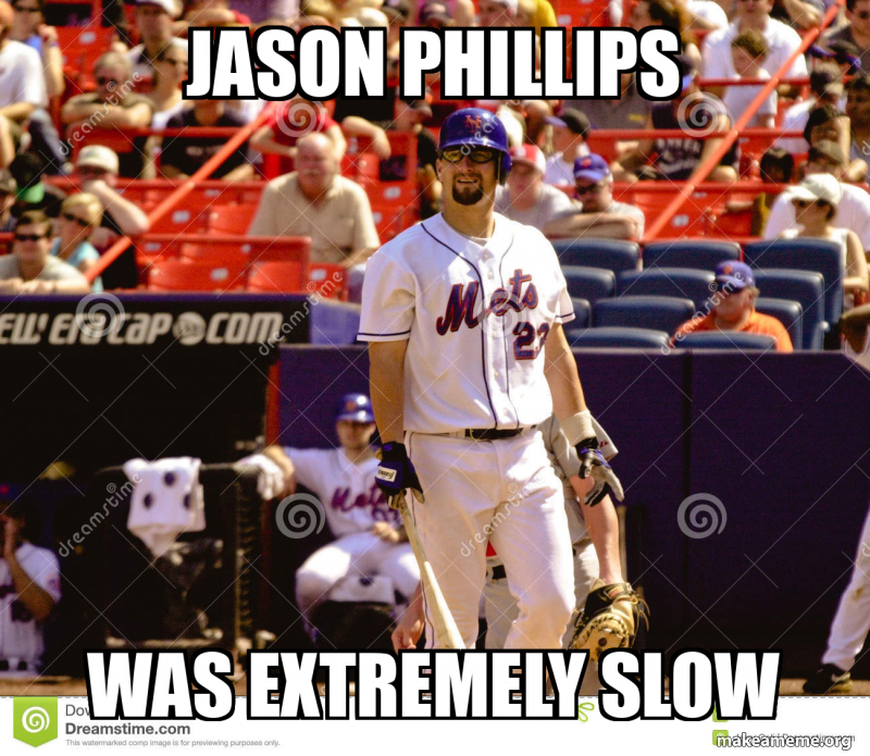 Jason phillips Was extremely slow Meme Generator
