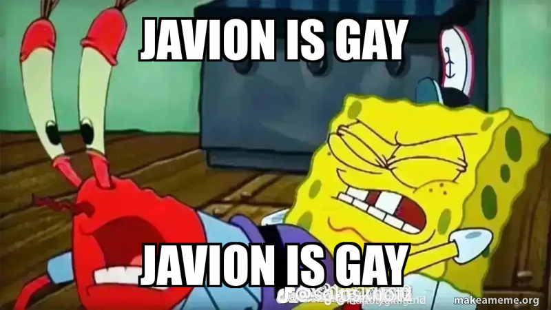Javion Is Gay Javion Is Gay Meme Generator