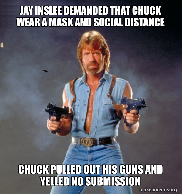 Jay Inslee Demanded that chuck wear a mask and social distance Chuck ...