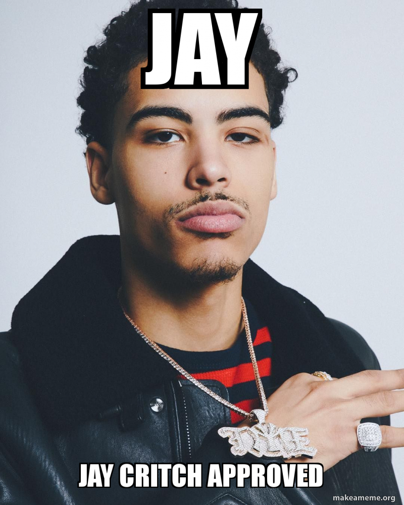 Jay jay critch approved Meme Generator