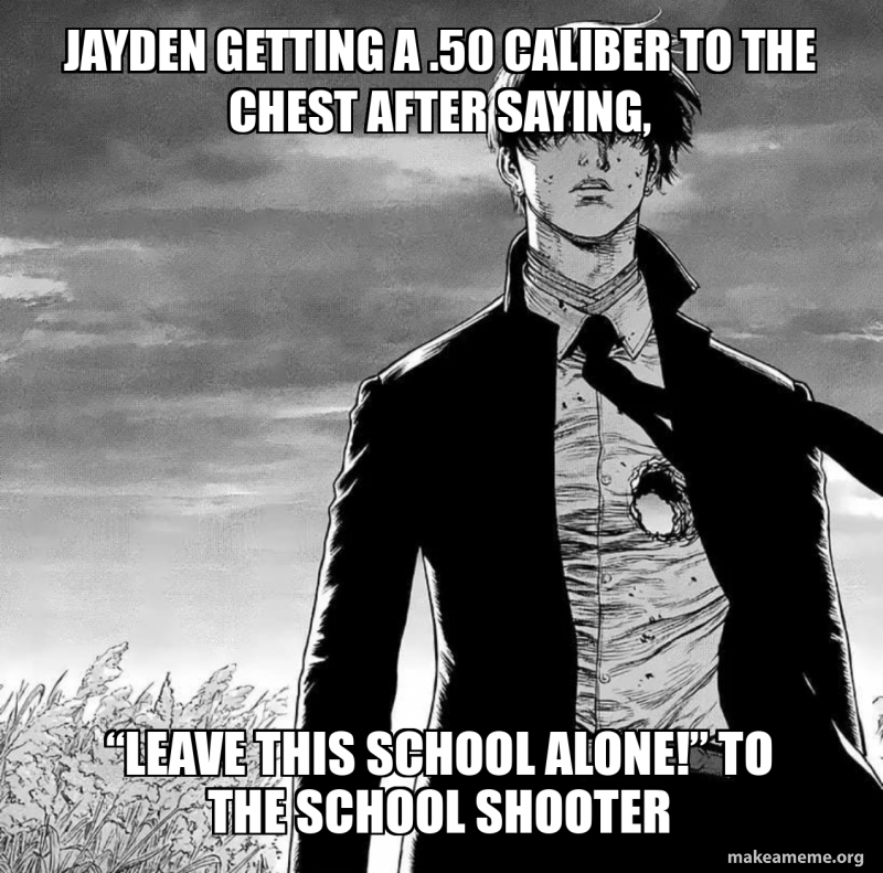 Jayden getting a .50 Caliber to the chest after saying, “Leave this ...