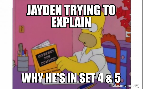 Jayden trying to explain Why he's in set 4 & 5 - Computer Homer Meme ...