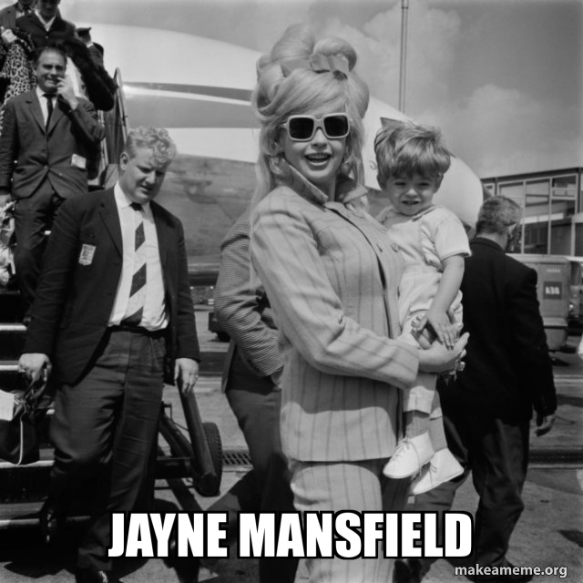 JAYNE MANSFIELD Meme Generator