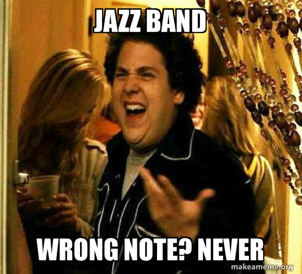 Jazz Band Wrong note? Never - Seth from Superbad Meme Generator