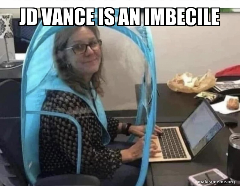 Jd vance is an imbecile Meme Generator