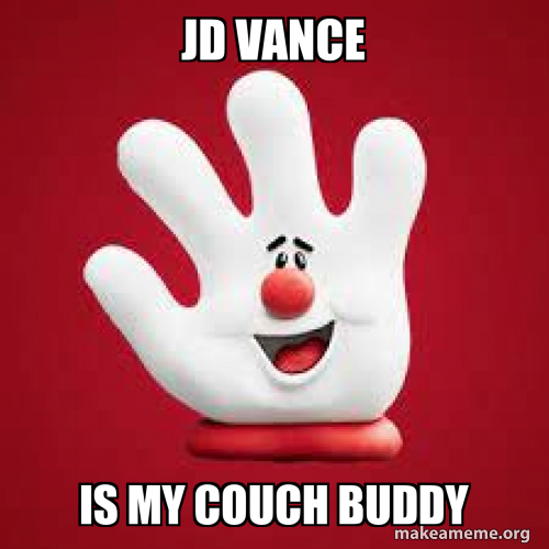 JD Vance Is my couch buddy Meme Generator