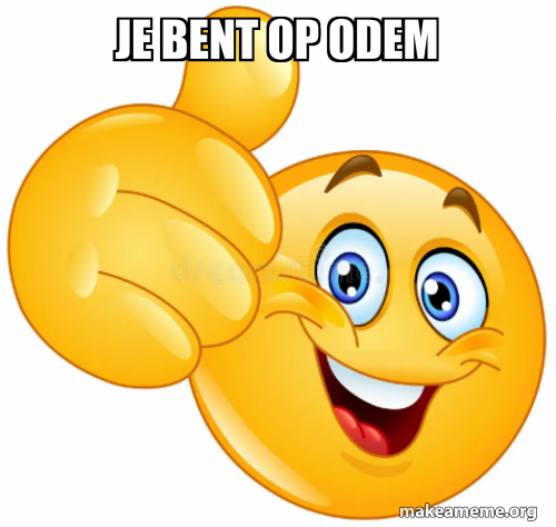 je bent op odem Meme Generator
