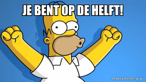 Je bent op de helft! - Happy Homer Meme Generator
