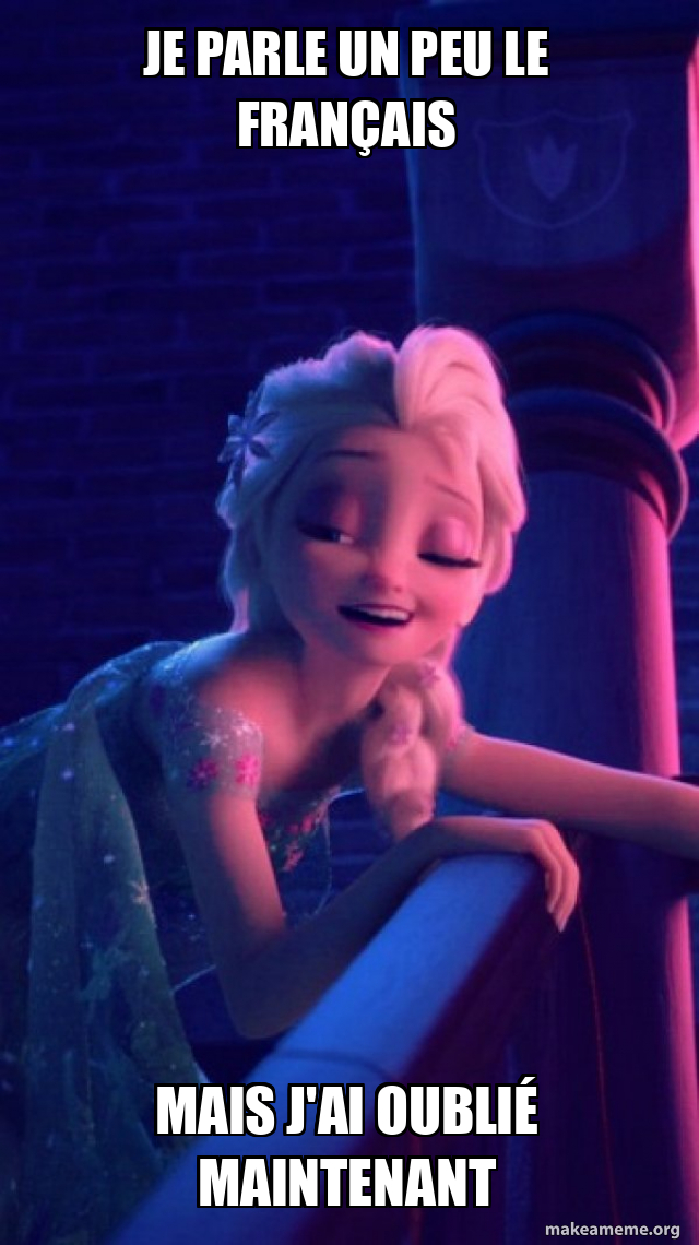 Je parle un peu le français Mais j'ai oublié maintenant - Drunk Elsa ...