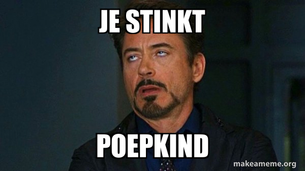 je stinkt poepkind - Tony Stark Eye Roll Meme Generator