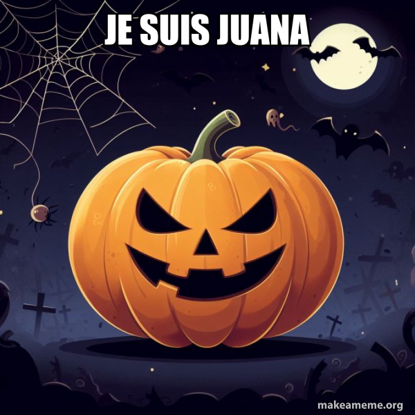 Je suis Juana - Halloween Pumpkin Meme Generator