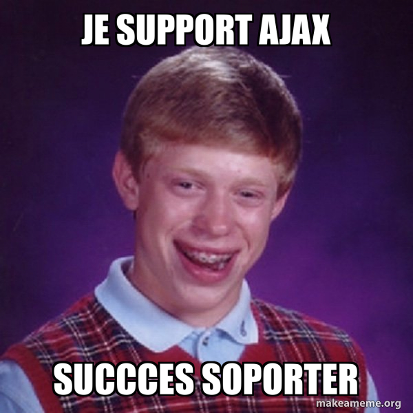 Je support ajax Succces soporter - Bad Luck Brian Meme Generator