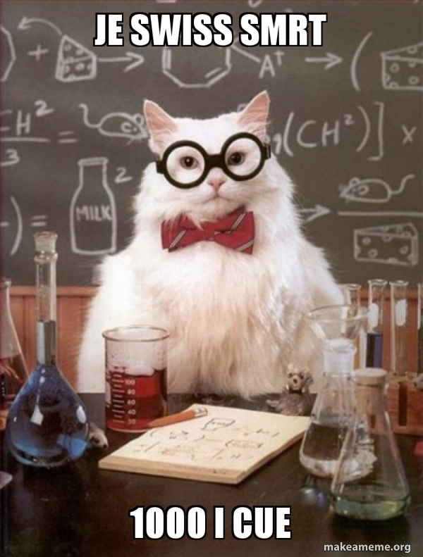 Je swiss smrt 1000 i cue - Chemistry Cat | Make a Meme