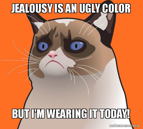 Jealousy is an ugly color But I'm wearing it today! - Cartoon Grumpy ...