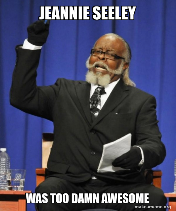 jeannie seeley was too damn awesome - Too Damn HIgh Meme Generator