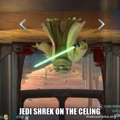 JEDI SHREK ON THE CELING Meme Generator