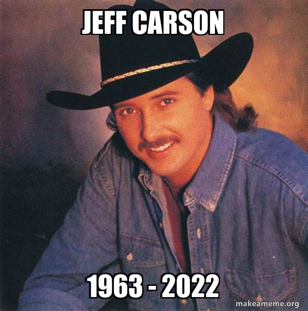 JEFF CARSON 1963 - 2022 Meme Generator