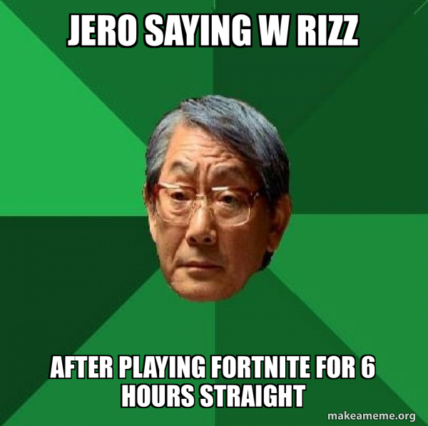 Jero saying W rizz after playing fortnite for 6 hours straight - High ...