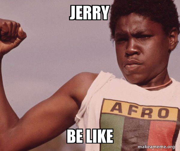jerry be like - Niggas Be Like Meme Meme Generator