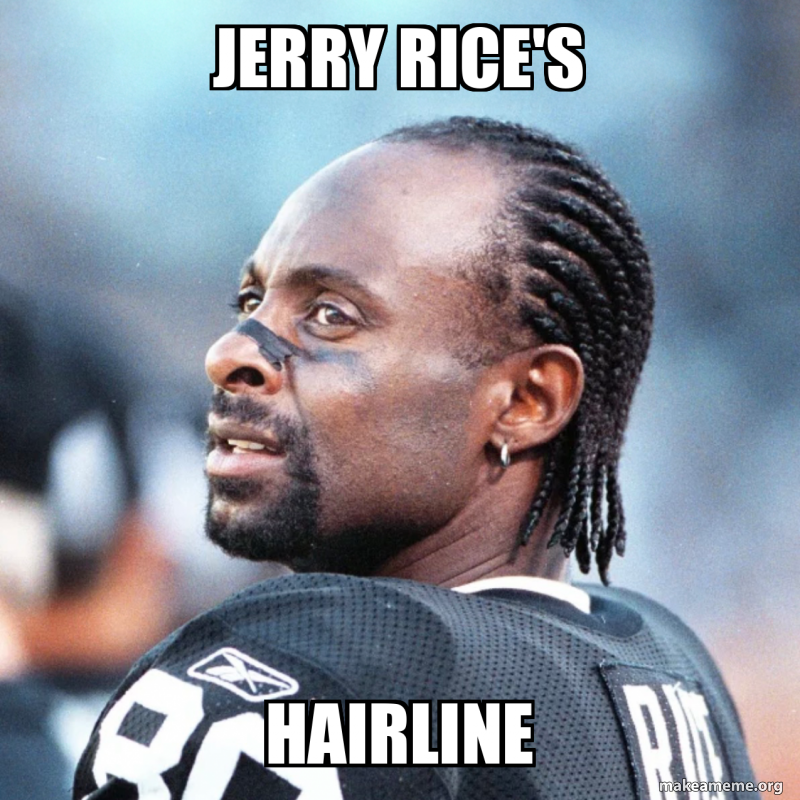 jerry rice's hairline Meme Generator