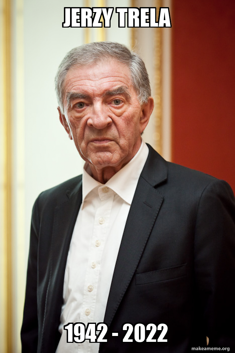 JERZY TRELA 1942 - 2022 Meme Generator