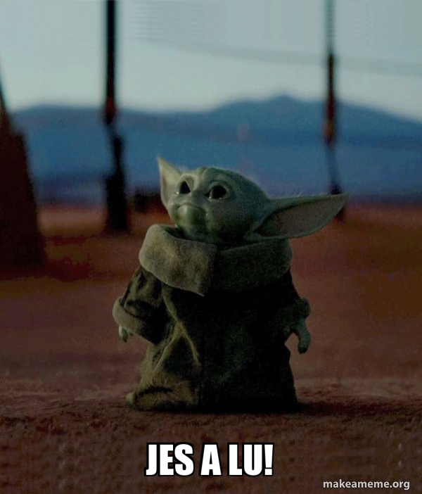 Jes a lu! - Baby Yoda Meme Generator