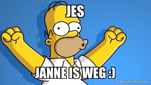 Jes Janne is weg :) - Happy Homer | Make a Meme