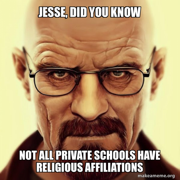Jesse, did you know not all private schools have religious affiliations ...