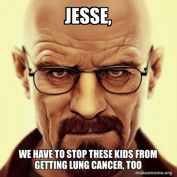 Jesse, We have to stop these kids from getting lung cancer, too ...